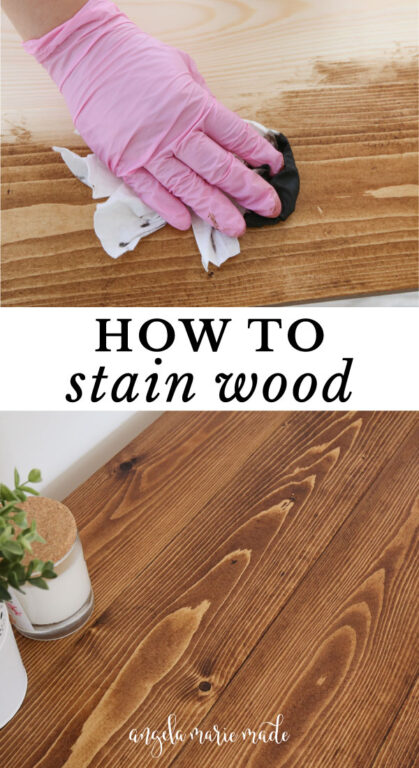 How to Stain Wood - Angela Marie Made